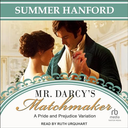 Mr. Darcy's Matchmaker: A Pride and Prejudice Variation by Summer Hanford | Goodreads