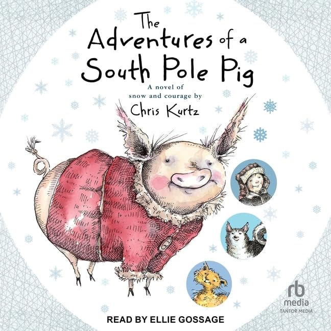 The Adventures of a South Pole Pig: A Novel of Snow and Courage by ...
