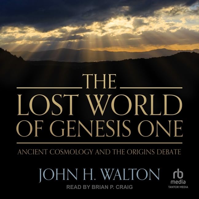 The Lost World of Genesis One: Ancient Cosmology and the Origins Debate ...