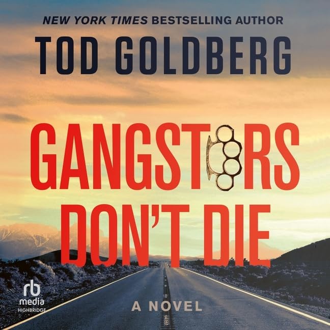 Gangsters Don't Die (Gangsterland) by Tod Goldberg | Goodreads