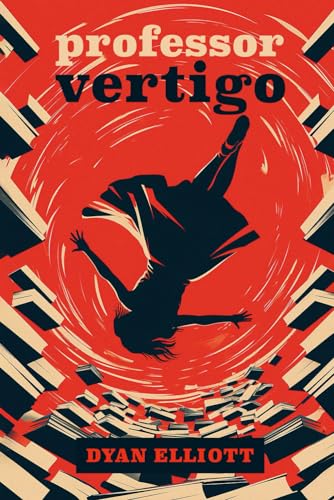Professor Vertigo: A Novel by Dyan Elliott | Goodreads