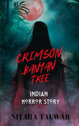 Crimson Banyan Tree (Indian Horror Story) by Nitara Talwar | Goodreads