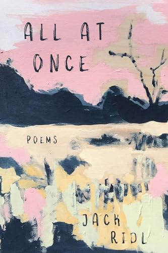 All at Once by Jack Ridl | Goodreads