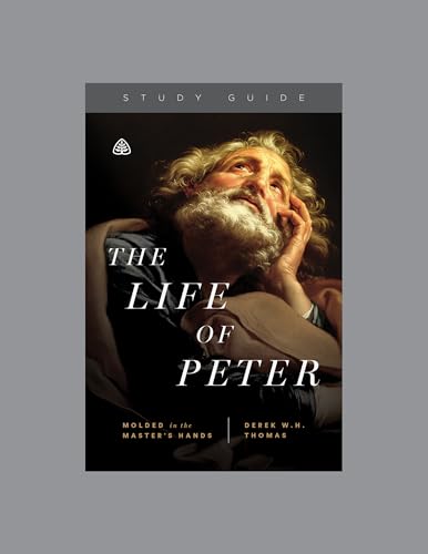 The Life of Peter: Molded in the Master's Hands, Teaching Series Study ...