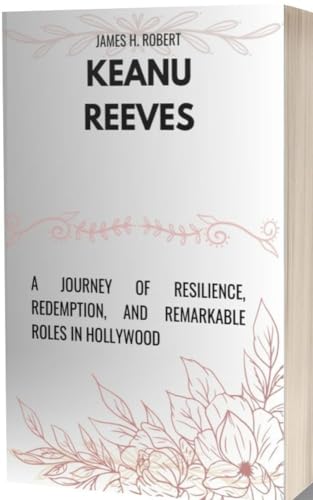 KEANU REEVES: A Journey of Resilience, Redemption, and Remarkable Roles ...