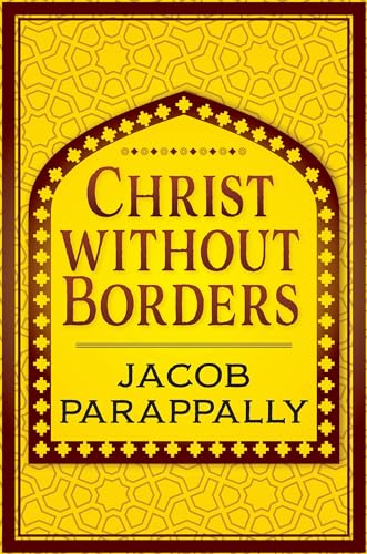 Christ Without Borders by Jacob Parappally | Goodreads