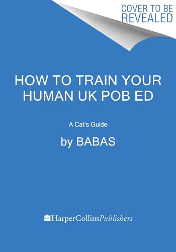 How to Train Your Human: An Cat's Guide to Training Humans―Insightful ...