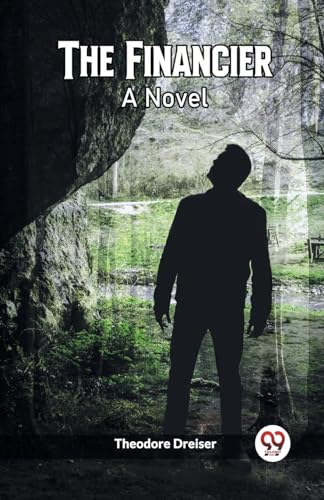 The Financier A Novel by Theodore Dreiser | Goodreads