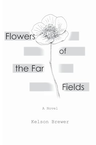 Flowers of the Far Fields by Kelson Brewer | Goodreads
