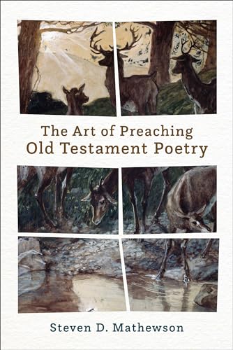 The Art of Preaching Old Testament Poetry by Steven D. Mathewson ...