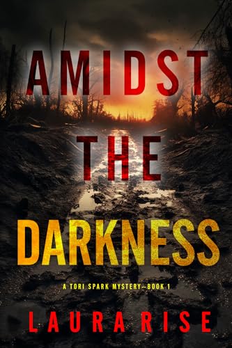 Amidst the Darkness (Tori Spark, #1) by Laura Rise | Goodreads