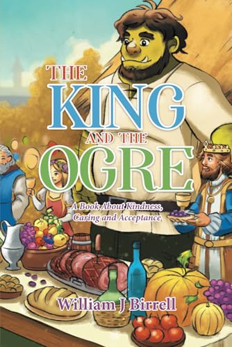 The King and the Ogre: A Book About Kindness, Caring and Acceptance by ...