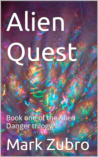 Alien Quest: Book one of the Alien Danger trilogy by Mark Zubro | Goodreads