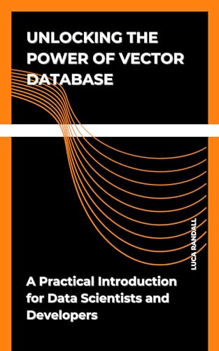 Unlocking the Power of Vector Database: A Practical Introduction for ...