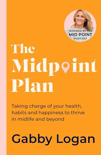 The Midpoint Plan: Taking charge of your health, habits and happiness ...