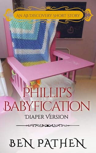 Phillip's Babyfication - Diaper Version: An ABDL/FemDom story by Ben ...