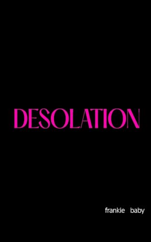 Desolation by frankie baby | Goodreads