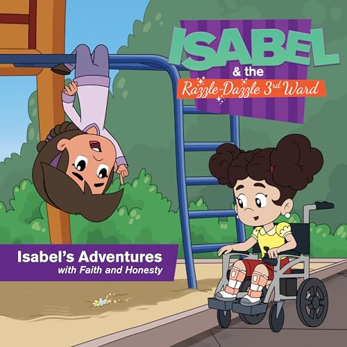 Isabel's Adventures with Faith and Honesty: Isabel and the Razzle-Dazzle 3rd Ward by Deseret ...