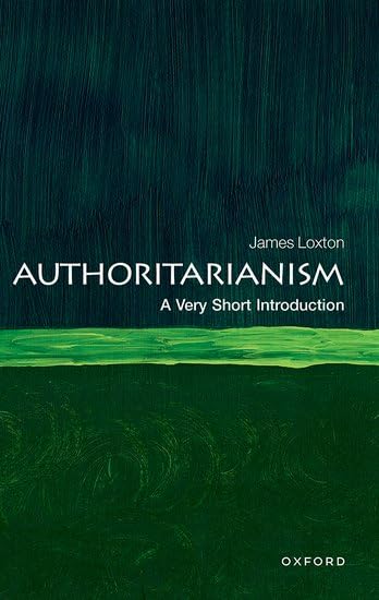 Authoritarianism: A Very Short Introduction by James Loxton | Goodreads