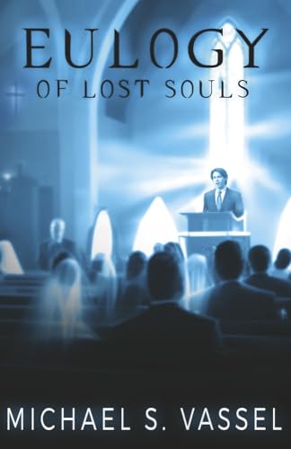 Eulogy of Lost Souls: Book 1 (1) (Eulogies) by Michael S. Vassel ...