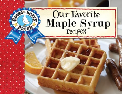 Our Favorite Maple Syrup Recipes by Gooseberry Patch | Goodreads