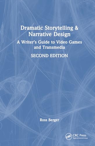 Dramatic Storytelling and Narrative Design: A Writer’s Guide to Video ...