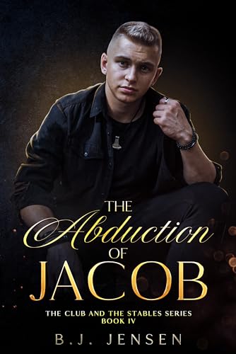The Abduction of Jacob (Club and Stables #4) by B.J. Jensen | Goodreads