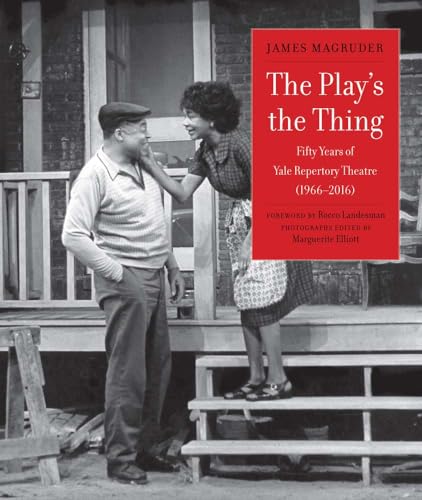 The Play's the Thing: Fifty Years of Yale Repertory Theatre by James ...