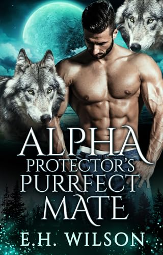 Alpha Protector's Purrfect Mate by E.H. Wilson | Goodreads