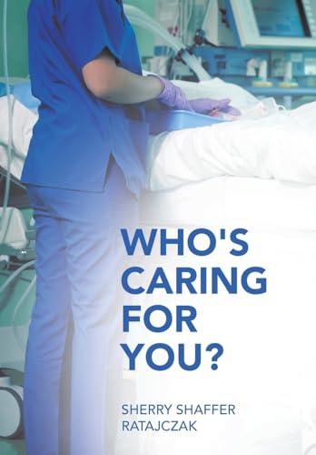 Who's Caring For You? by Sherry Shaffer Ratajczak | Goodreads