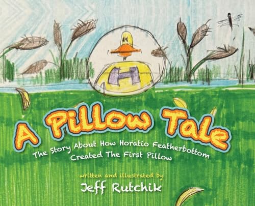 A Pillow Tale: The Story About How Horatio Featherbottom Created The ...