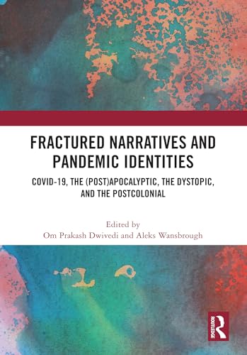 Fractured Narratives and Pandemic Identities: COVID-19, the (Post ...