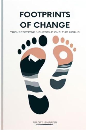 Footprints of Change : Transforming Yourself and the World by Rajat ...