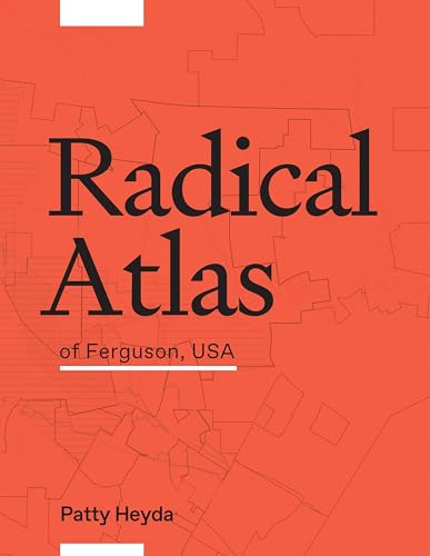 Radical Atlas of Ferguson, USA by Patty Heyda | Goodreads