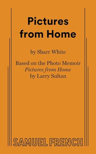 Pictures from Home (Samuel French Acting Edition) by Sharr White ...