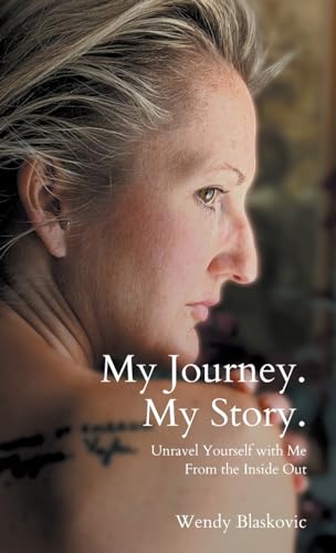 My Journey. My Story.: Unravel Yourself With Me From the Inside Out by ...