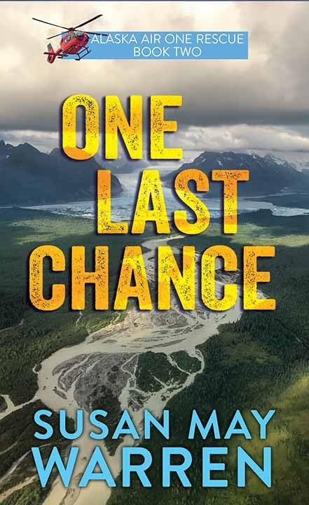 One Last Chance: Alaska Air One Rescue by Susan May Warren | Goodreads