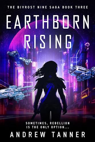 Earthborn Rising (The Bivrost Nine Saga Book 3) by Andrew Tanner ...
