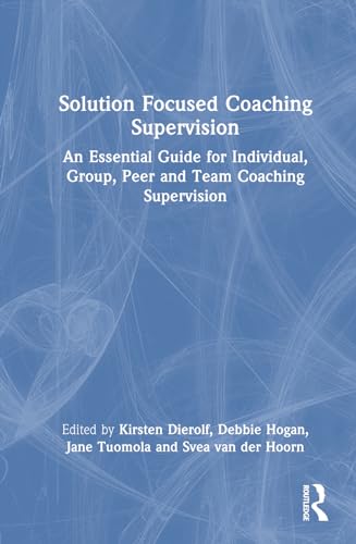 Solution Focused Coaching Supervision by Kirsten Dierolf | Goodreads