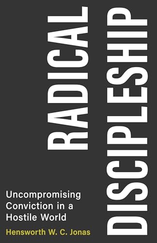 Radical Discipleship by Hensworth Jonas | Goodreads