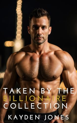 Taken by the Billionaire Collection by Kayden Jones | Goodreads