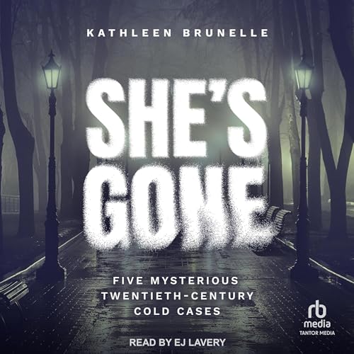 She's Gone: Five Mysterious Twentieth-Century Cold Cases by Kathleen ...