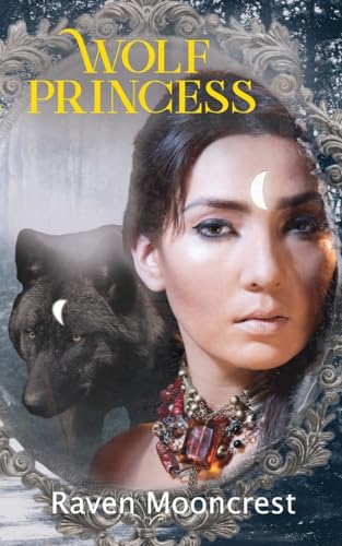 Wolf Princess by Raven Mooncrest | Goodreads