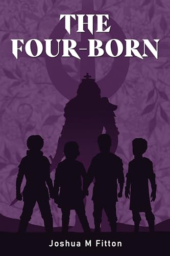 The Four-Born by Joshua M Fitton | Goodreads