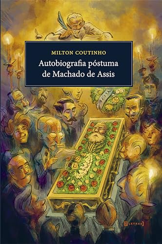 Autobiografia póstuma de Machado de Assis by Milton Coutinho | Goodreads