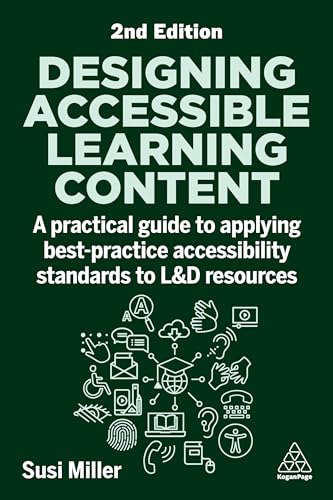 Designing Accessible Learning Content: A Practical Guide to Applying best-practice Accessibility ...