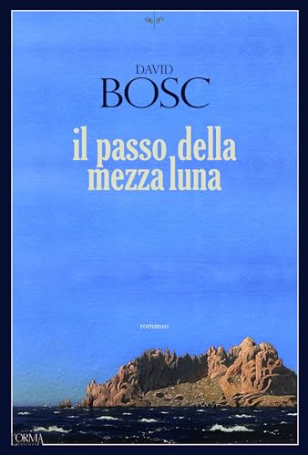 Il passo della Mezza Luna (Italian Edition) by David Bosc | Goodreads