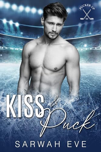 Kiss & Puck (Pucker Up Book 1) by Sarwah Eve | Goodreads