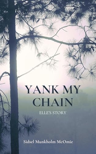 YANK MY CHAIN: Elle's Story by Sidsel Munkholm McOmie | Goodreads