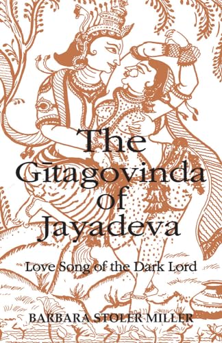 Gita Govinda of Jayadeva: Love Song of The Dark Lord by Barbara Stoler ...